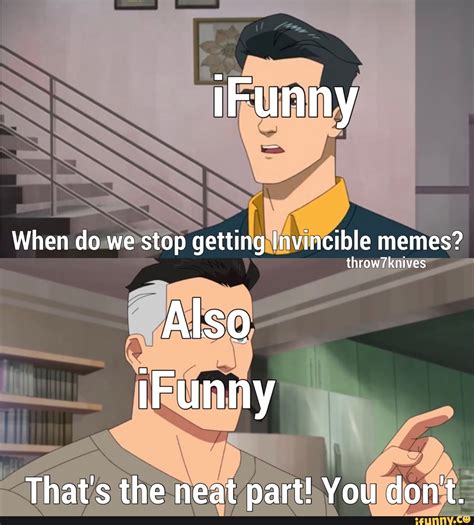 When Do We Stop Getting Invincible Memes Also Ifunny Thats The Neat