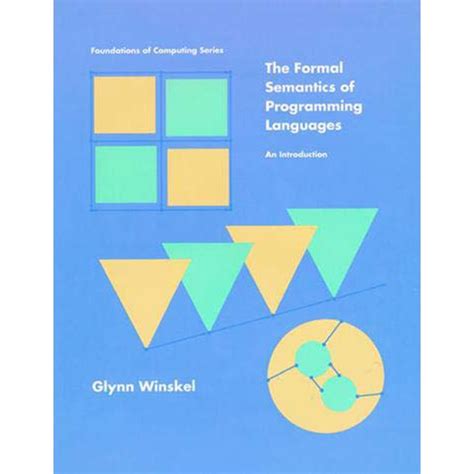 Foundations Of Computing The Formal Semantics Of Programming Languages