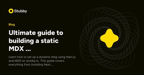 Ultimate Guide To Building A Static Mdx Blog With Headless Cms Stubby Cms
