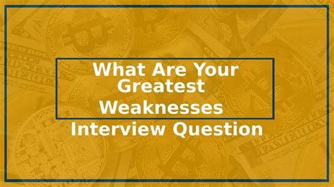 What Are Your Greatest Weaknesses Interview Question Ai Stratagems