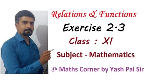 Exercise 23 Relations And Functions Class Xi 🕉 Maths Corner By Yash Pal Sir Youtube