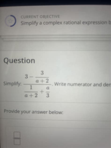 solved simplify 3 3a 21a 2 a3 ﻿write numerator and der