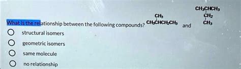 What Is The Relationship Between The Following Compounds CH CHCH And CH CHCH CH CH CH