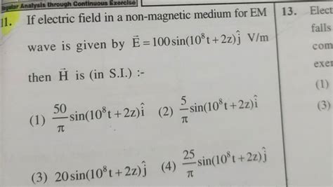 11 If Electric Field In A Non Magnetic Medium For Em Wave Is Given By E