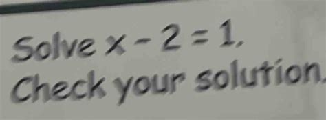 Solved Solve X 2 1 Check Your Solution Math