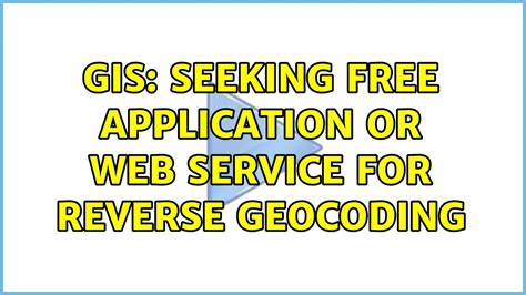 GIS Seeking Free Application Or Web Service For Reverse Geocoding 3