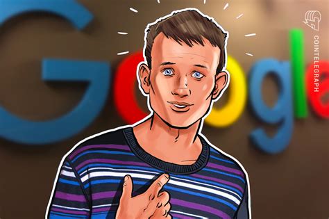 谷歌曾试图招募vitalik Buterin，buterin发推特征询追随者的意见 Cointelegraph中文