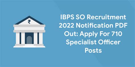 Ibps So Recruitment 2022 Notification Pdf Out Apply For 710 Specialist