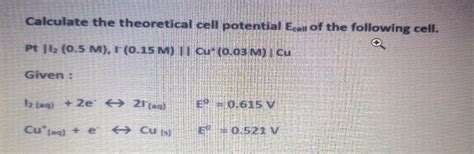 Solved Calculate The Theoretical Cell Potential Ecell Of The