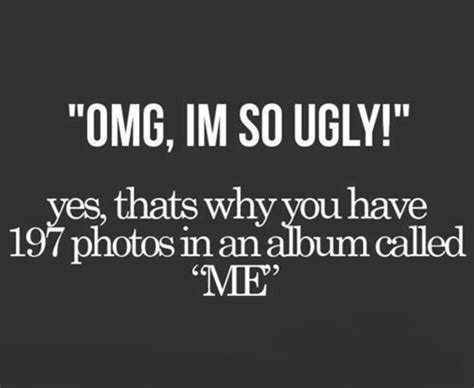 Quotes About Being Called Ugly Quotesgram