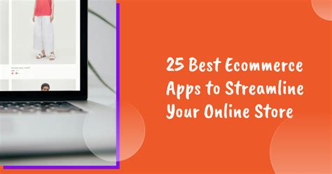 25 Best Ecommerce Apps To Streamline Your Online Store In 2025