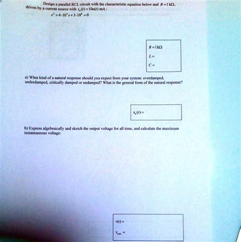SOLVED Design A Parallel RCL Circuit With The Characteristic Equation Below And R 1 K S 410s