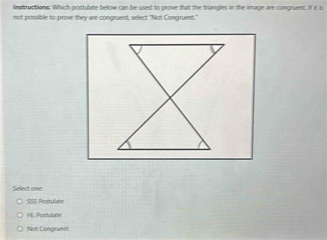 Solved Instructions Which Postulate Below Can Be Used To Prove That The Triangles In The Image