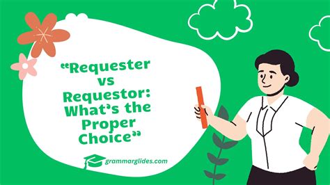 “requester Vs Requestor Whats The Proper Choice” Grammarglides