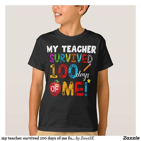 My Teacher Survived 100 Days Of Me Funny School T Shirt Zazzle