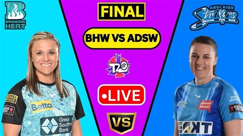 Wbbl Final Adelaide Strikers Women Vs Brisbane Heat Women Live Adsw