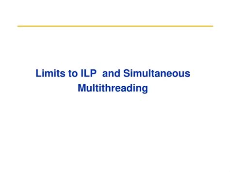 Ppt Limits To Ilp And Simultaneous Multithreading Powerpoint