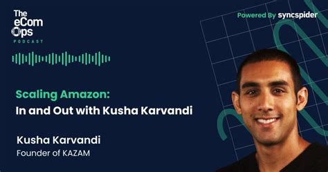 Scaling Amazon In And Out With Kusha Karvandi By Syncspider