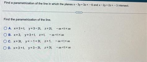 solved find a parametrization of the line in which the