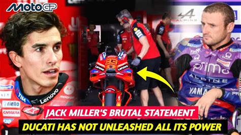 HUGE NEWS JACK MILLER S BRUTAL STATEMENT DUCATI HAS NOT UNLEASHED ALL