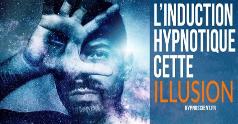 L Induction Hypnotique Cette Illusion Hypnoscient