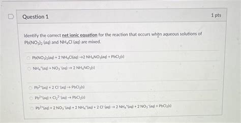 Solved Identify The Correct Net Ionic Equation For The