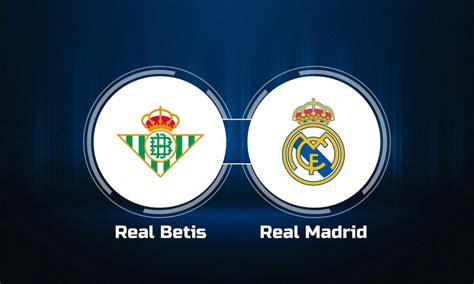 Watch Real Betis Vs Real Madrid Online Live Stream Start Time 352023