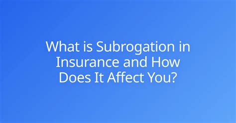 What Is Subrogation In Insurance And How Does It Affect You The Policy Explainer