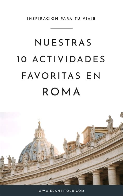 Qué Hacer En Roma Nuestros 10 Favoritos El Antitour