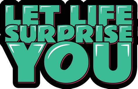 Let Life Surprise You 15868284 Vector Art At Vecteezy