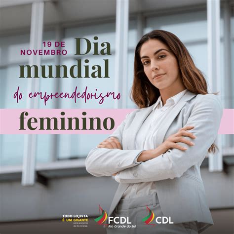 19 De Novembro Dia Mundial Do Empreendedorismo Feminino FCDL RS