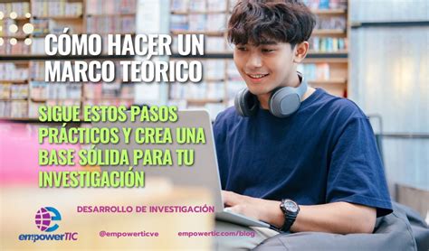 Cómo Hacer Un Marco Teórico Sigue Estos Pasos Prácticos Y Crea Una