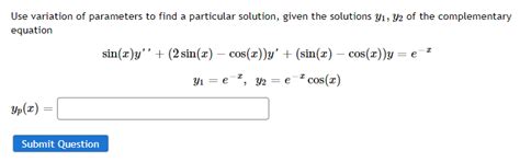 Solved Use Variation Of Parameters To Find A Particular Chegg Com