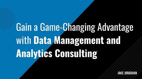 Leverage Data Management And Analytics Consulting — Jake Jorgovan