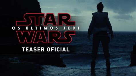 Star Wars Os Últimos Jedi Teaser Trailer Legendado