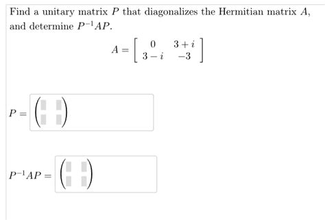 Solved Find A Unitary Matrix P That Diagonalizes The Chegg Com