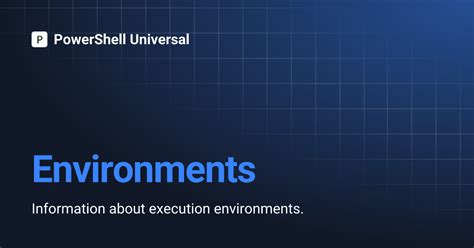 Environments Powershell Universal