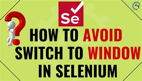 How To Avoid Switch To Window In Selenium Webdriver Selenium Webdriver