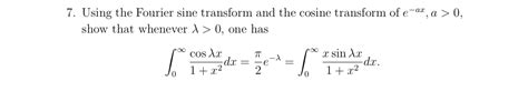Solved 7 Using The Fourier Sine Transform And The Cosine Chegg Com