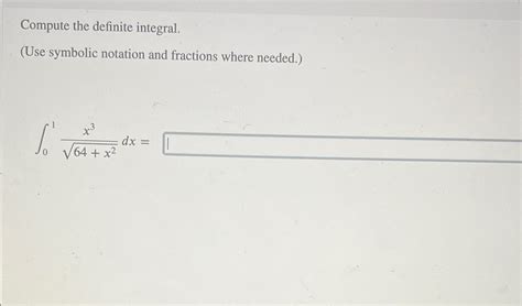 Solved Compute The Definite Integraluse Symbolic Notation