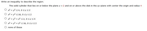 Solved Write An Inequality To Describe The Region The Solid Chegg