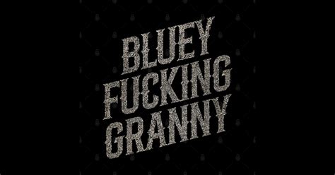 Bluey Fucking Granny Sarcasm Sticker Teepublic