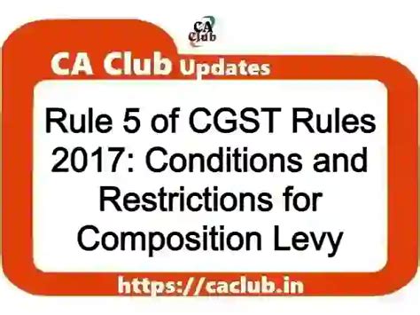 Rule 5 Of CGST Rules 2017 Conditions And Restrictions For Composition