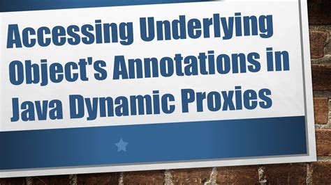 Accessing Underlying Object S Annotations In Java Dynamic Proxies YouTube