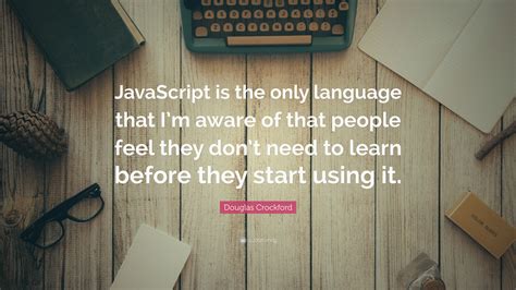 Douglas Crockford Quote JavaScript Is The Only Language That Im