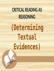 Lesson 10 Determining Textual Evidences.pptx - CRITICAL READING AS REASONING Determining Textual ...