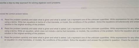 Solved Escribe A Step By Step Approach For Solving Algebraic Word Problems Oose The Correct