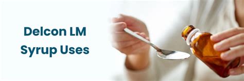 Delcon Lm Syrup Uses Dosage And Side Effects
