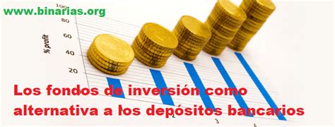 Fondos De Inversión Alternativa A Los Depósitos Bancarios