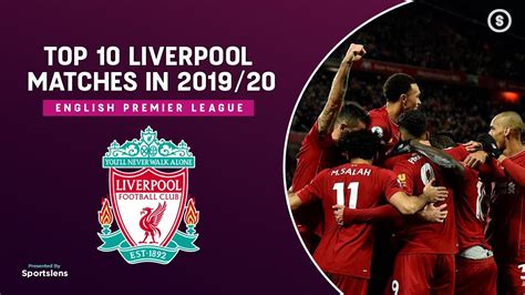 Top 10 Liverpool Matches In 201920 English Premier League